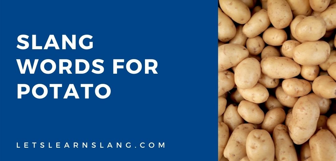 15 Slang Words For Potato And How To Use Them 