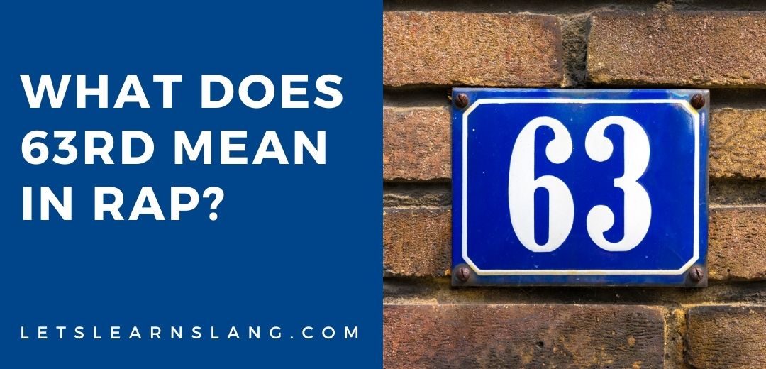 What Does 63Rd Mean In Rap EXPLAINED Lets Learn Slang