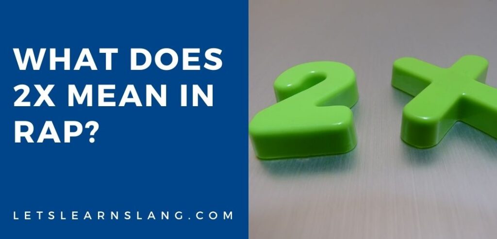 What Does 2X Mean In Rap EXPLAINED Lets Learn Slang